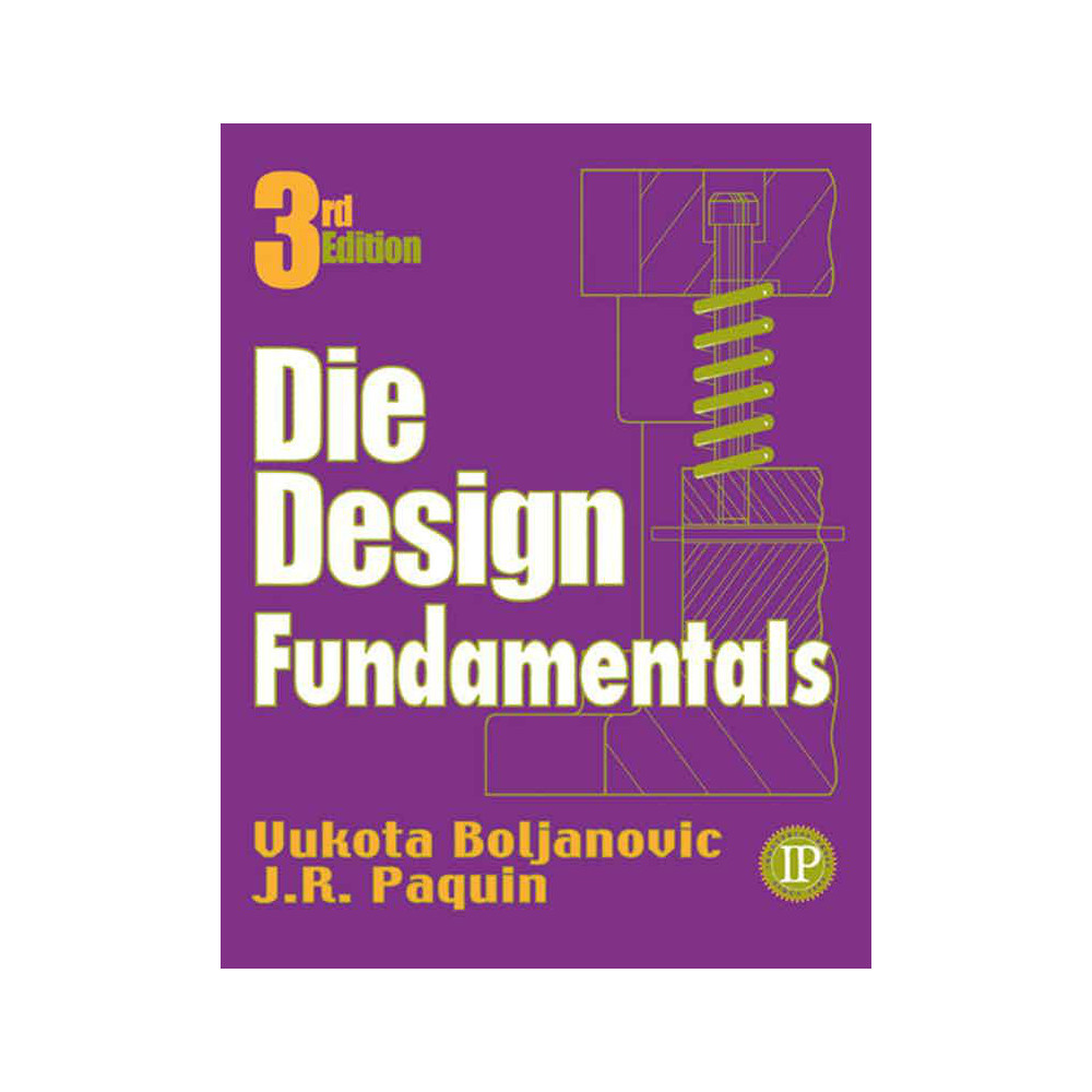 Industrial Press - Die Design Fundamentals: 3rd Edition | MSC Direct