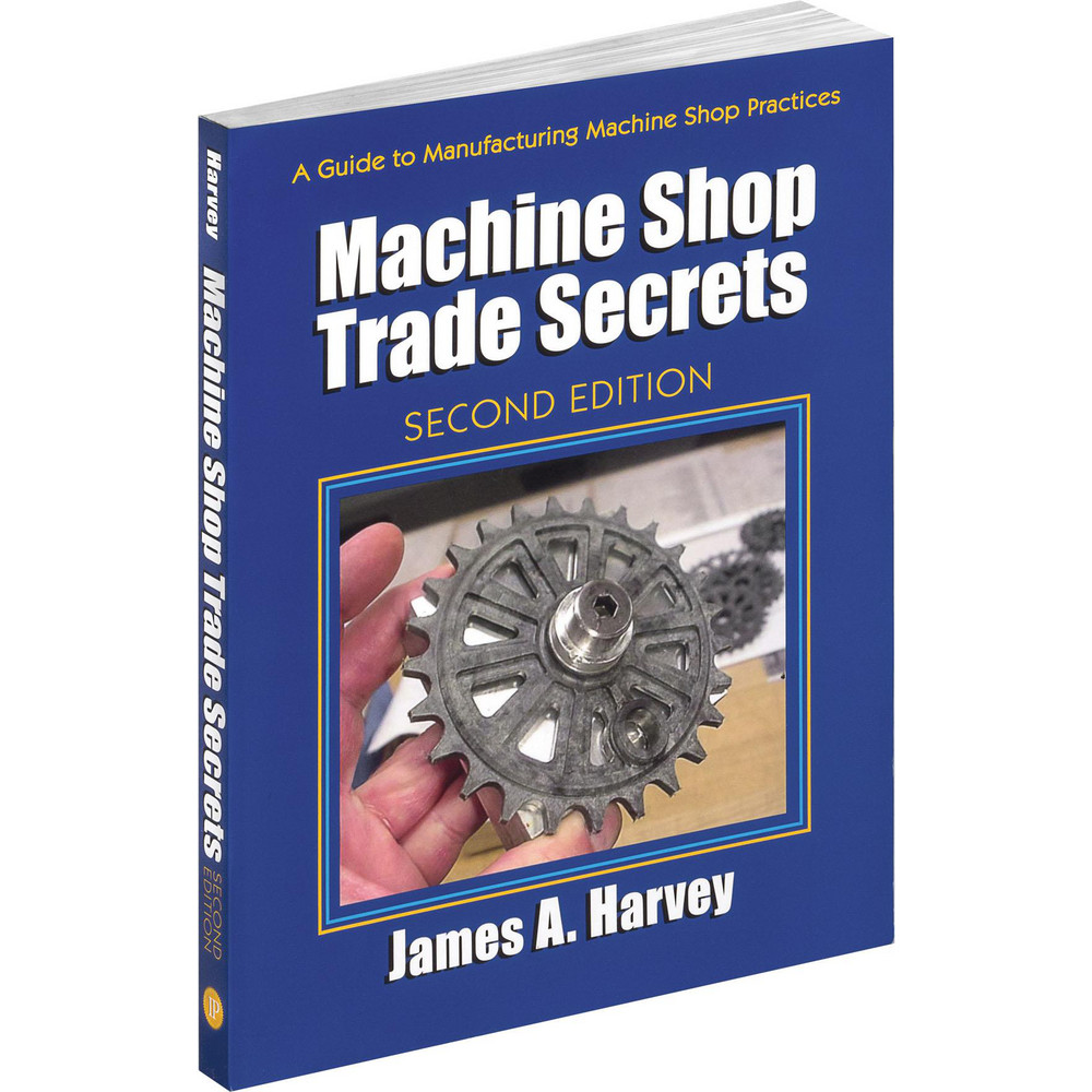 Industrial Press - Machine Shop Trade Secrets: 2nd Edition | MSC Direct