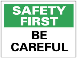 AccuformNMC - Sign: Rectangle, SAFETY FIRST, Safety First - Be Careful ...